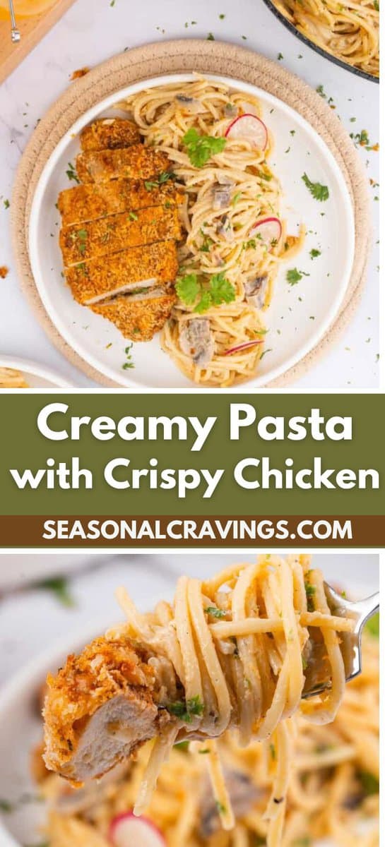 Creamy Pasta with Crispy Chicken - Seasonal Cravings